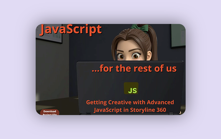 JavaScript for the Rest of Us: Getting Creative with Advanced JavaScript in Storyline 360 ...